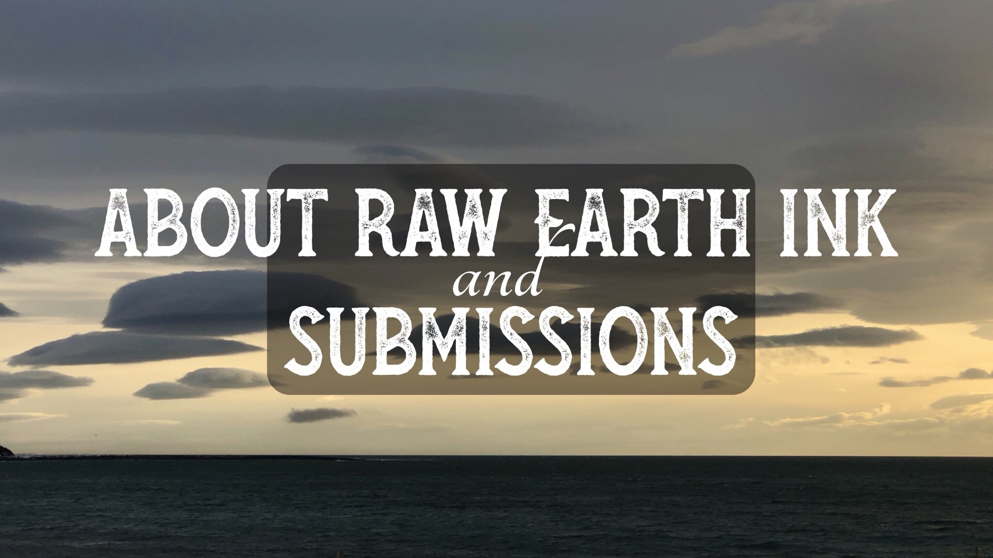 About Raw Earth Ink and Submissions – Raw Earth Ink